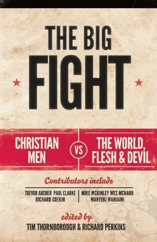 The Big Fight: Christian Men vs the World, the Flesh and the Devil by ...