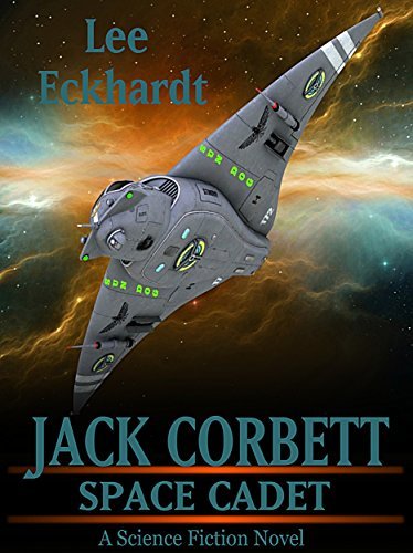 JACK CORBETT - SPACE CADET: A Science Fiction Novel by Lee Eckhardt ...