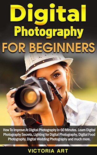 Digital Photography for Beginners: How To Improve At Digital ...