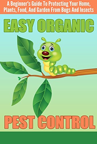 EASY Organic Pest Control - A Beginner's Guide To Protecting Your Home ...