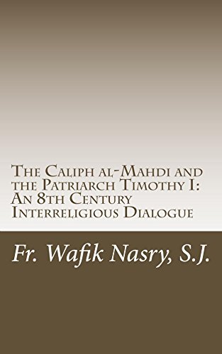 The Caliph al-Mahdi and the Patriarch Timothy I by Wafik Nasry | Goodreads