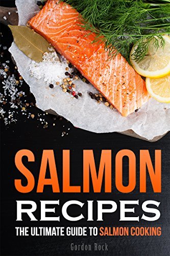 Salmon Recipes: The Ultimate Guide to Salmon Cooking by Gordon Rock ...