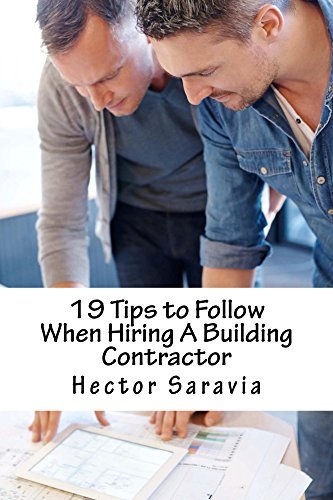 19 Tips to Follow When Hiring A Building Contractor by Hector Saravia ...