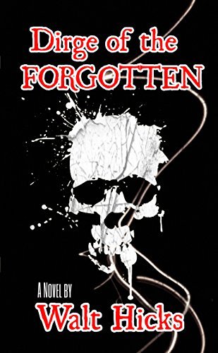Dirge of the Forgotten by Walt Hicks | Goodreads