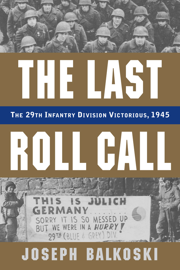 The Last Roll Call: The 29th Infantry Division Victorious, 1945 by ...