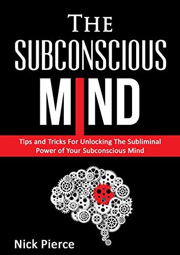 Subconscious Mind: Tips and Tricks For Unlocking The Subliminal Power ...