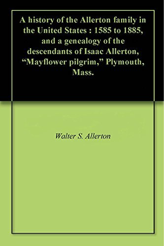 A history of the Allerton family in the United States : 1585 to 1885 ...
