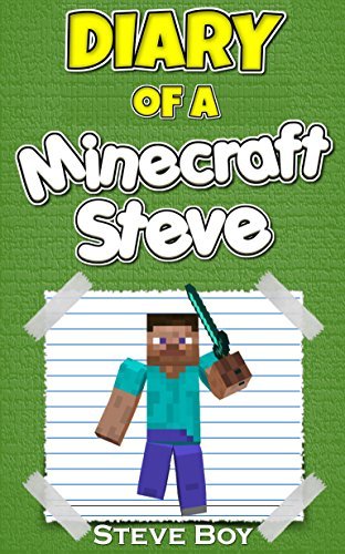 Minecraft: Diary of a Minecraft Steve: (An Unofficial Minecraft Book ...