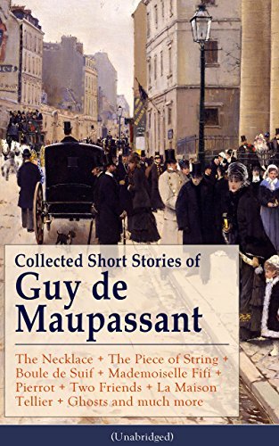 Collected Short Stories of Guy de Maupassant: The Necklace + The Piece ...