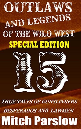 Outlaws and Legends of the Wild West - Special 15 Story Box Set: 15 ...