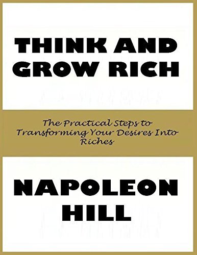 Think and Grow Rich: The Practical Steps to Transforming Your Desires ...