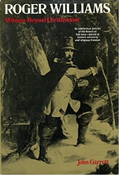 Roger Williams: Witness Beyond Christendom 1603-1683 by John Garrett ...