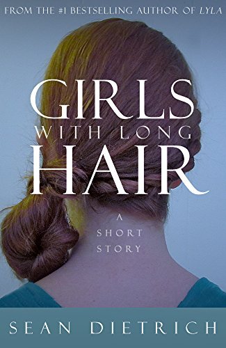 Girls With Long Hair by Sean Dietrich | Goodreads