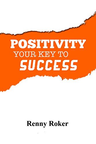 Positivity: Your Key to Success by Renny Roker | Goodreads
