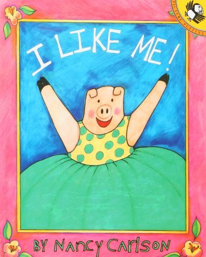 I Like Me! (Puffin Storytime) Book & CD by Nancy Carlson | Goodreads