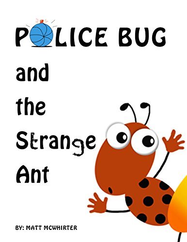 Police Bug and the Strange Ant by Matt McWhirter | Goodreads
