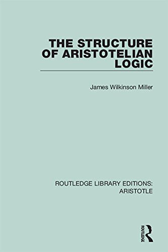 The Structure of Aristotelian Logic by James Wilkinson Miller | Goodreads