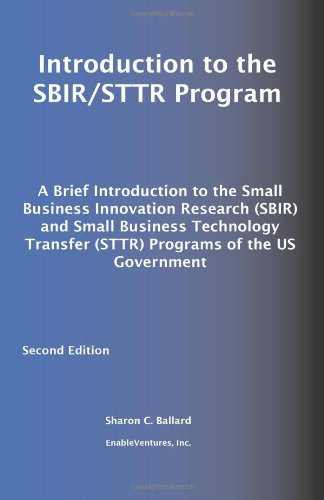 Introduction to the SBIR/STTR Program: A Brief Introduction to the Small Business Innovation ...