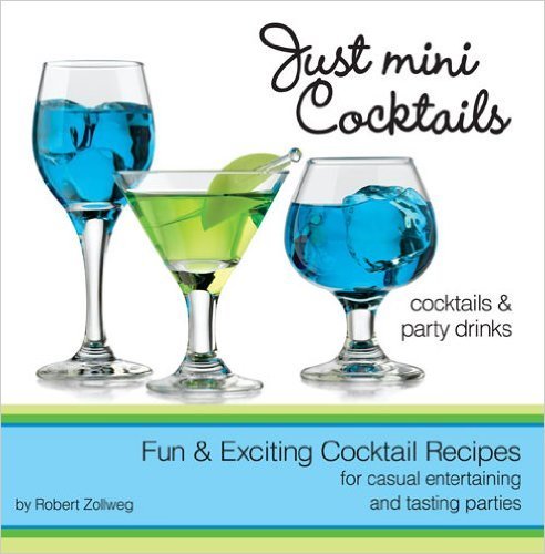 Just Mini Cocktails by Robert Zollweg | Goodreads