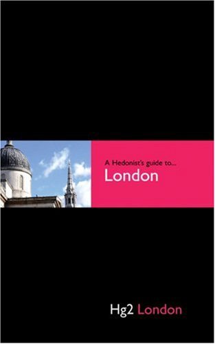 Hedonist's Guide To London 1st Edition by Fleur Britten | Goodreads