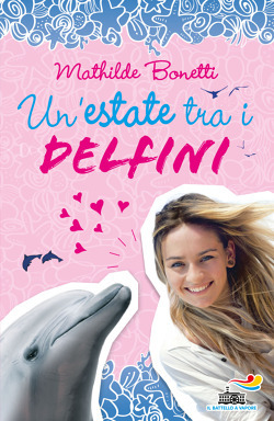 Un'estate tra i delfini by Mathilde Bonetti | Goodreads