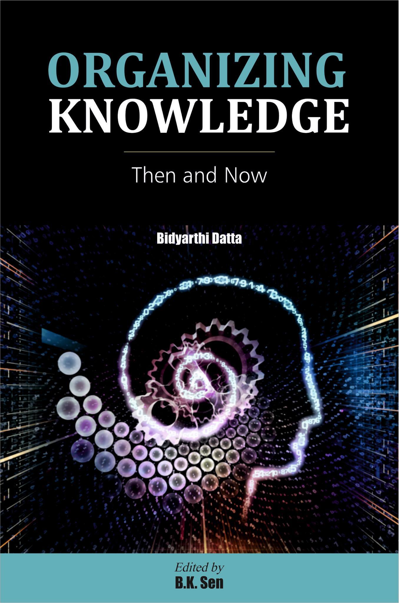 Organizing Knowledge: Then and Now by Bidyarthi Dutta | Goodreads