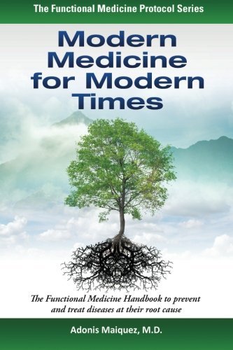 Modern Medicine for Modern Times: The Functional Medicine Handbook to ...