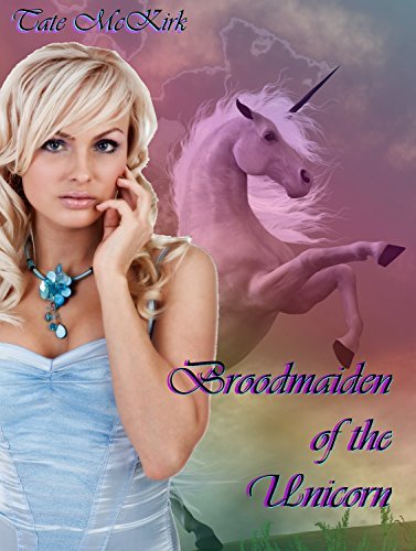 Broodmaiden of the Unicorn (Pure and Pleasured, #1) by Tate McKirk ...