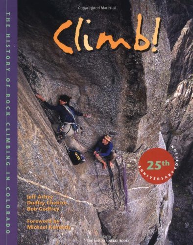 Climb! The History of Rock Climbing in Colorado by Jeff Achey | Goodreads