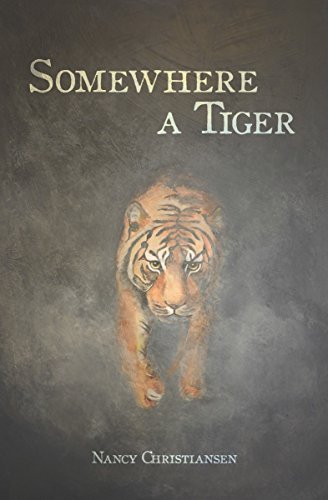 Somewhere A Tiger by Nancy Christiansen | Goodreads
