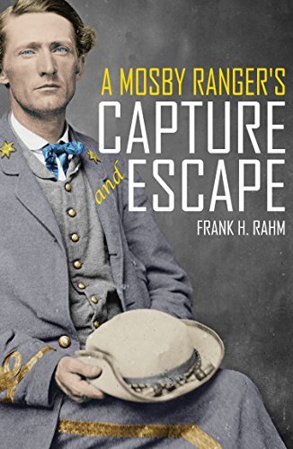 A Mosby Ranger's Capture and Escape by Frank H. Rahm | Goodreads