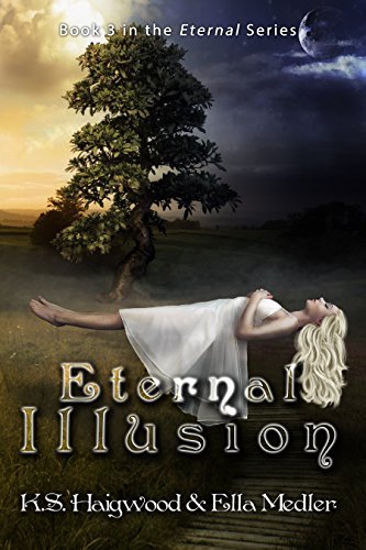 Eternal Illusion (The Eternal Series #3) by K.S. Haigwood | Goodreads