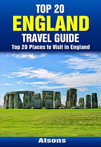 Top 20 Places to Visit in England - Top 20 England Travel Guide ...