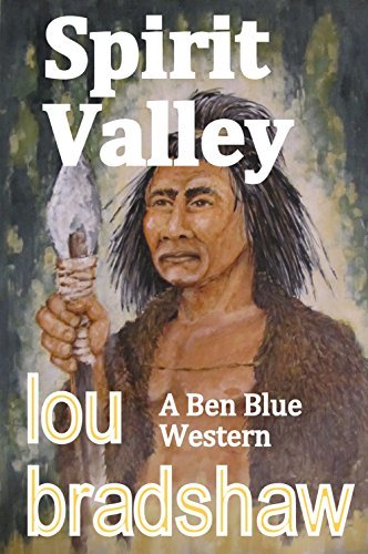 Spirit Valley (Ben Blue, #7) by Lou Bradshaw | Goodreads