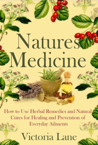 Herbal Medicine: Natures Cures! How to Use Herbal Remedies and Natural ...