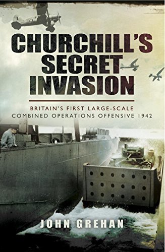 Churchill's Secret Invasion: Britains First Large Scale Combined ...