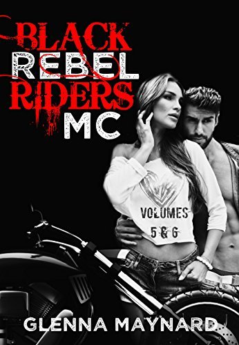 Black Rebel Riders' MC: Volumes 5 & 6 by Glenna Maynard | Goodreads