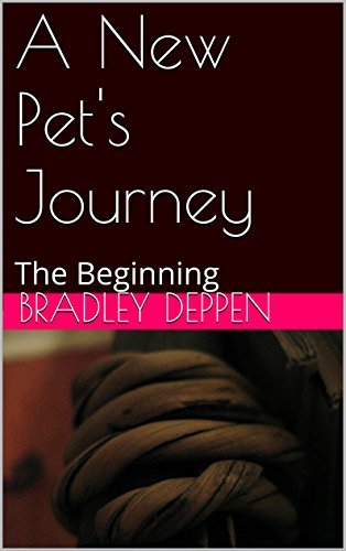 A New Pet's Journey: The Beginning by B D | Goodreads