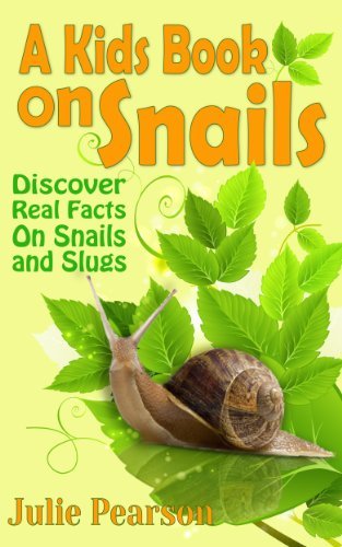 Kids Book On Snails : Snails and Slugs Pictures & Facts by Julie ...