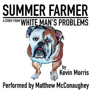 Summer Farmer: A Story from White Man's Problems by Kevin Morris ...
