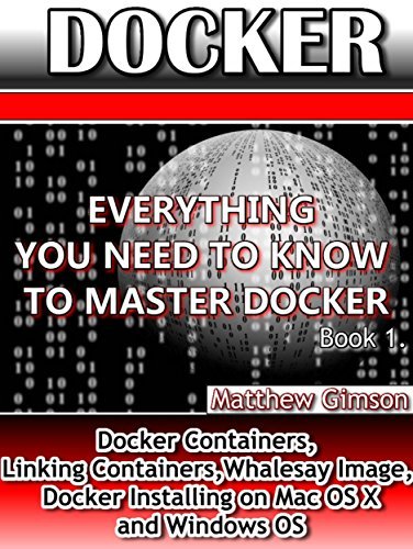 DOCKER: Everything You Need to Know to Master Docker (Docker Containers ...