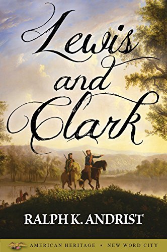 Lewis and Clark by Ralph K. Andrist | Goodreads