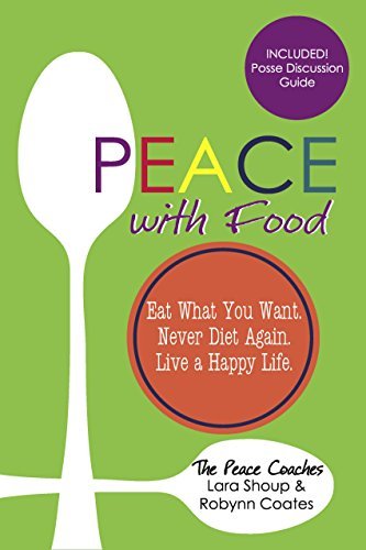 Peace with Food: Eat What You Want. Never Diet Again. Live a Happy Life ...