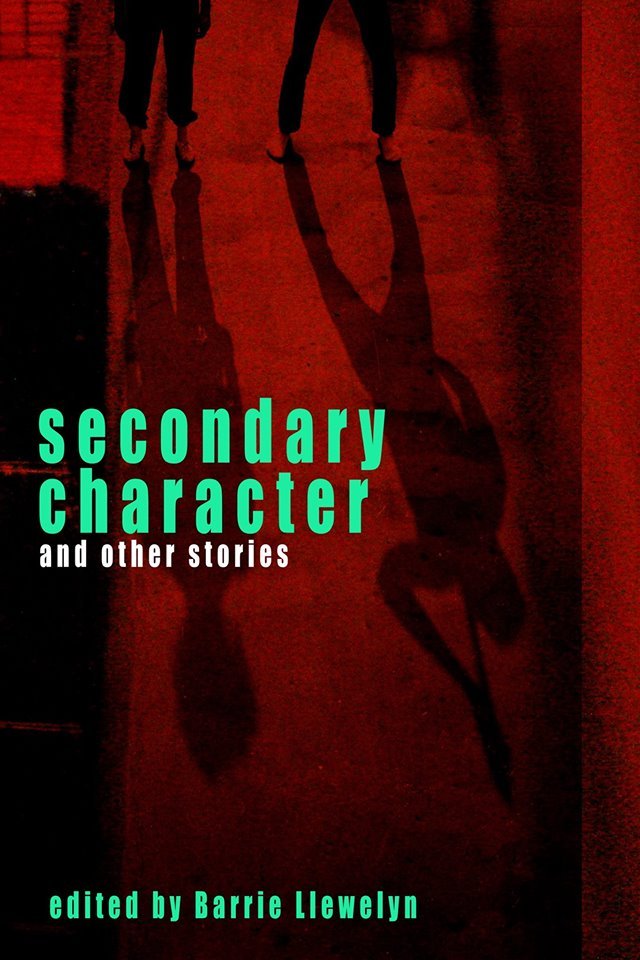 Secondary character and other stories by Barrie Llewelyn | Goodreads