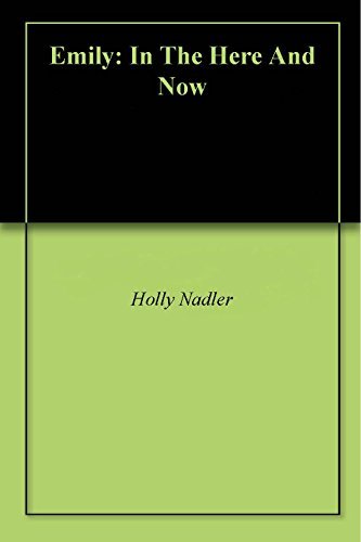 Emily: In The Here And Now by Holly Nadler | Goodreads