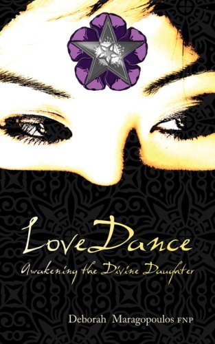 Love Dance: Awakening the Divine Daughter by Deborah Maragopoulos ...