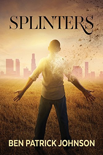 Splinters by Ben Patrick Johnson | Goodreads