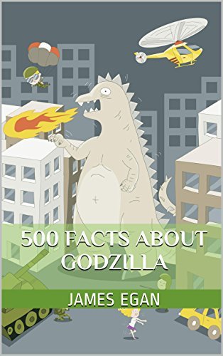 500 Facts about Godzilla by James Egan | Goodreads