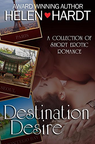 Destination Desire: A Collection of Short Erotic Romance by Helen Hardt | Goodreads