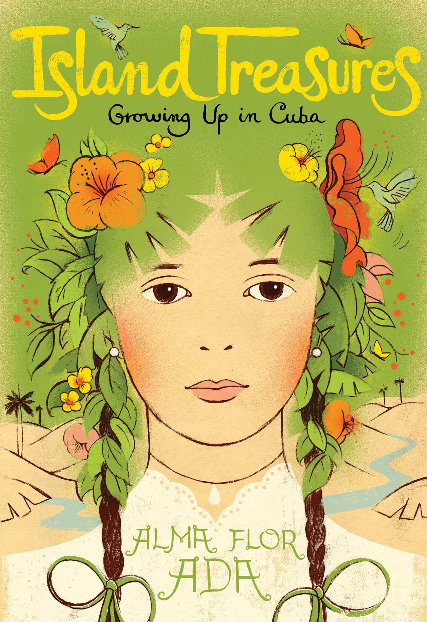 Island Treasures: Growing Up in Cuba by Alma Flor Ada | Goodreads